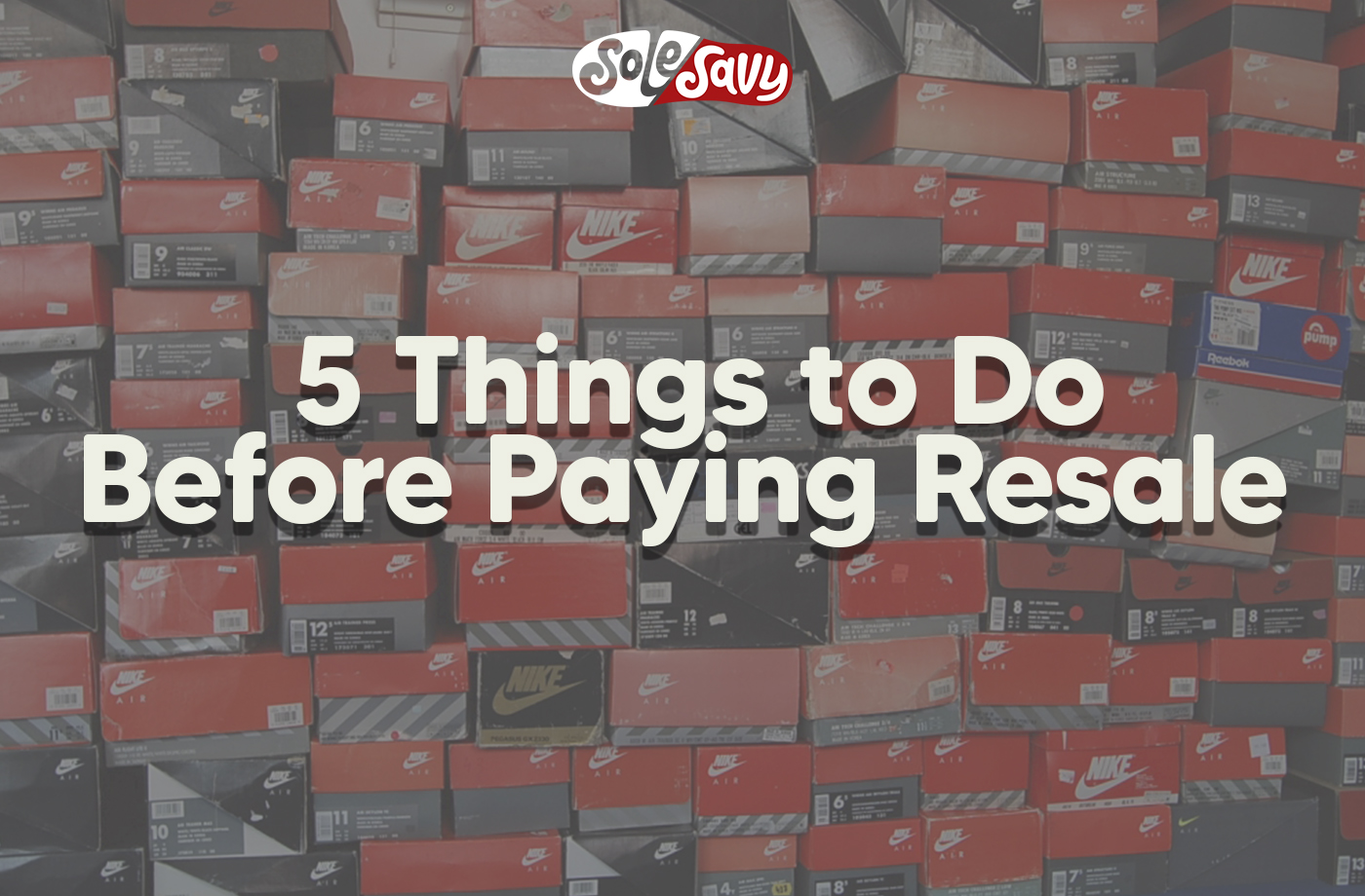 5 Things to Do Before Paying Resell | SoleSavy